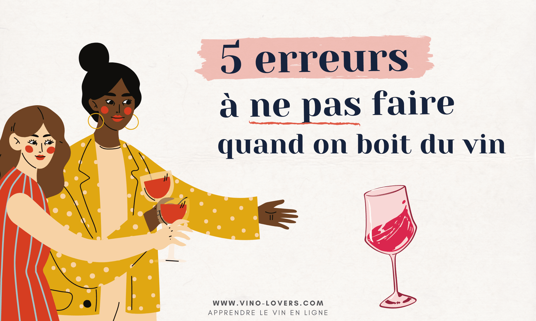 5 erreurs à ne pas faire quand on boit du vin – Vino Lovers